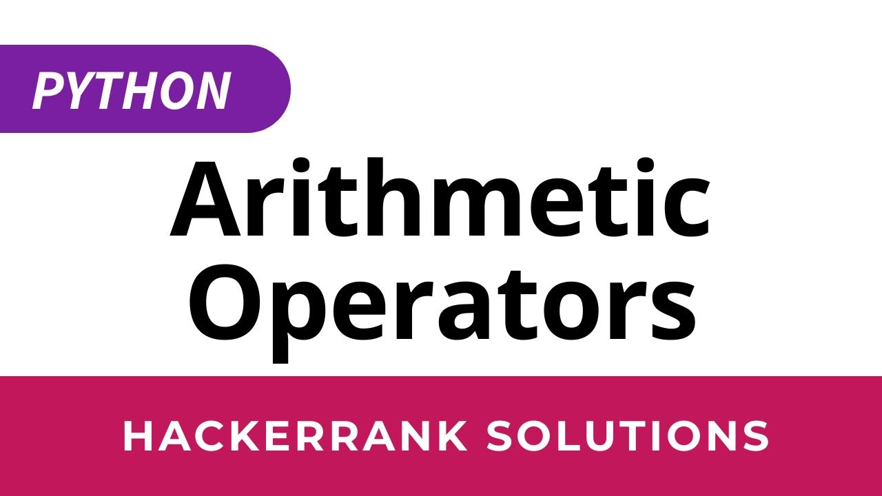 Python HackerRank Solutions: Arithmetic Operators