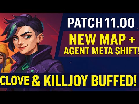 Massive Agent Buffs & New Map - VALORANT Patch 11.00