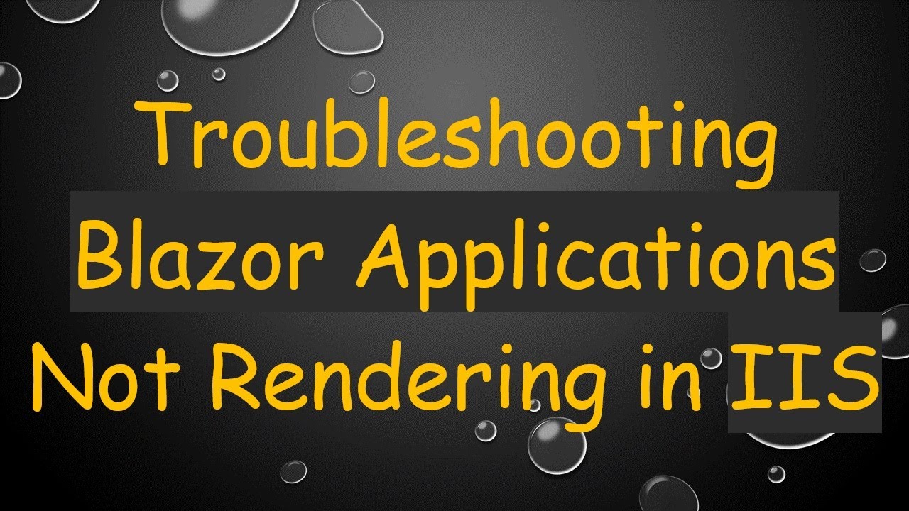 Troubleshooting Blazor Applications Not Rendering in IIS