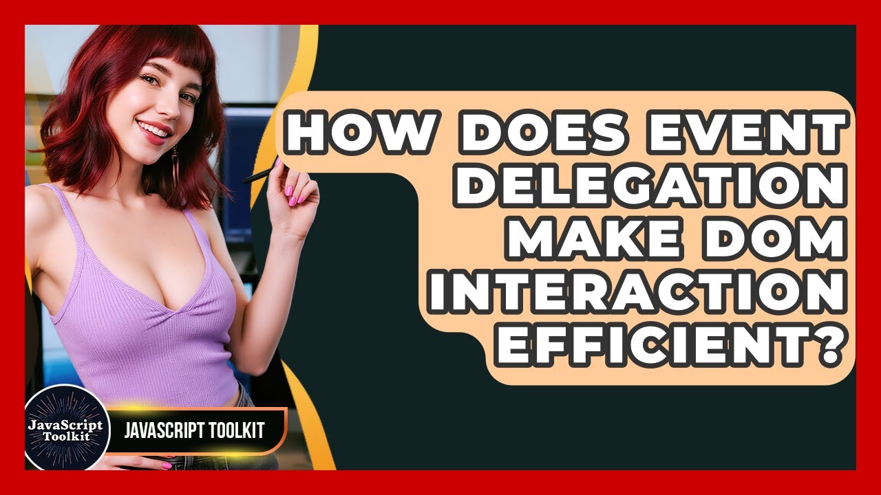 How Does Event Delegation Make DOM Interaction Efficient? - JavaScript Toolkit