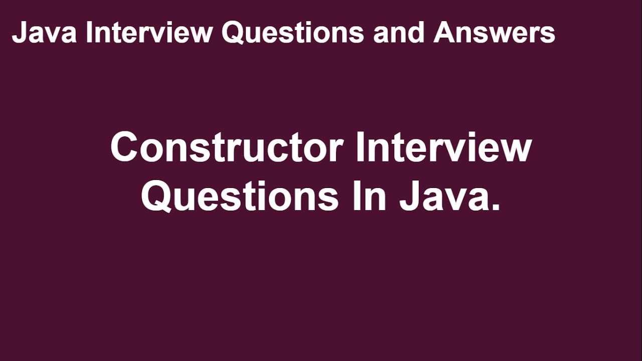 Constructor Interview Questions | Java Interview Questions and Answers