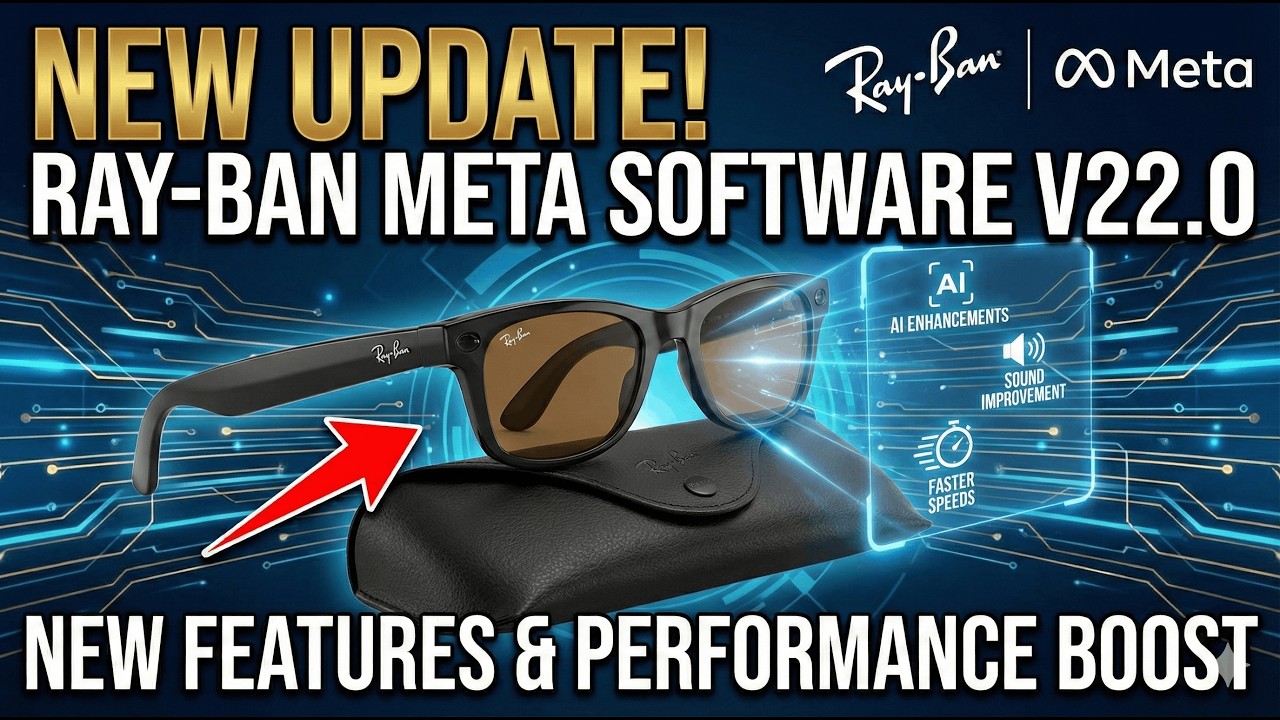 Ray-Ban Meta v22.0 Is HERE – NEW AI Upgrades You Need to See!