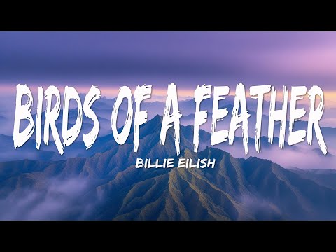 Billie Eilish - BIRDS OF A FEATHER (Lyrics)