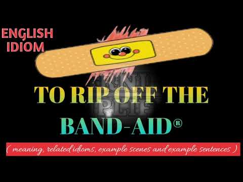 English Idiom : To rip off the Band-Aid® | Similar Sayings | Example Scenes | Example Sentences