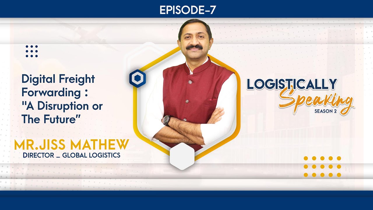 Logistically Speaking S2E2 - Digital Freight Forwarding : A Disruption or The Future?