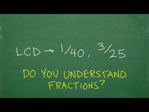 Did you understand fractions in school? What is the LCD 1/40 and 3/25?
