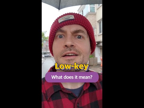 What does “low-key” mean?