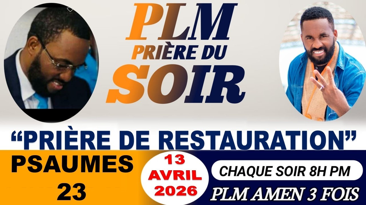 PRIÈRE DU SOIR | PSAUMES 23 | PRIÈRE DE RESTAURATION | PLM AMEN 3 FOIS | LUNDI 13 AVRIL 2026
