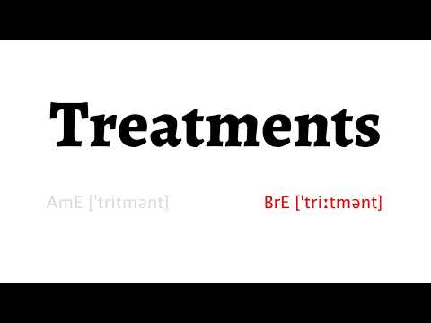 How to Pronounce treatments in American English and British English