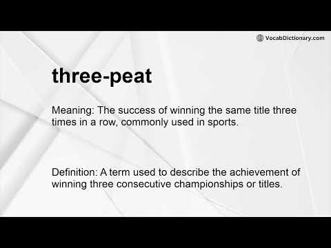three peat Meaning