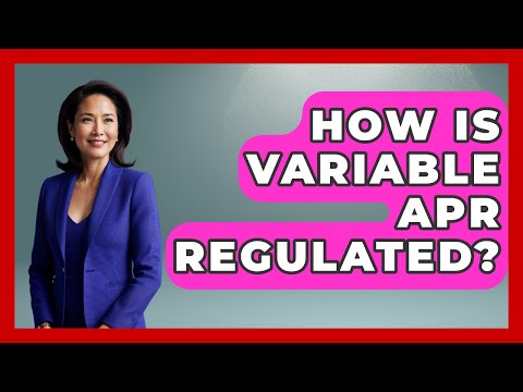 How Is Variable APR Regulated? - Ask Your Bank Teller