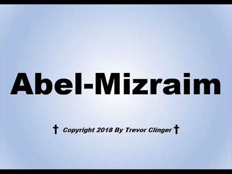 How To Pronounce Abel-Mizraim