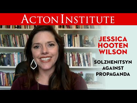 Jessica Hooten Wilson: Solzhenitsyn against Propaganda