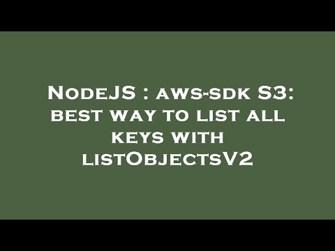 NodeJS : aws-sdk S3: best way to list all keys with listObjectsV2