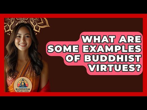 What Are Some Examples Of Buddhist Virtues? - Buddhism Reflections
