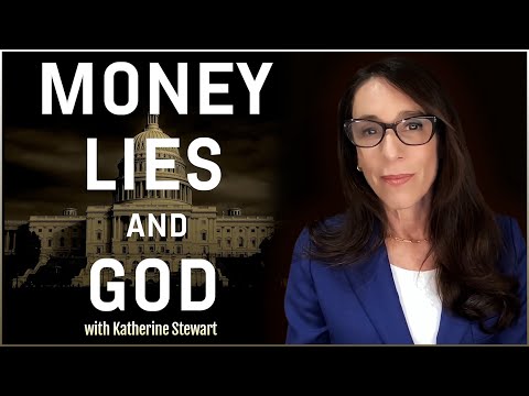 Money, Lies, and God: with Katherine Stewart