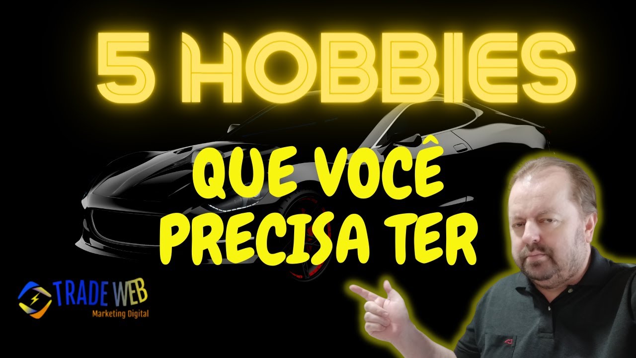 5 HOBBIES QUE VOCÊ PRECISA TER NA SUA VIDA E CARREIRA PROFISSIONAL