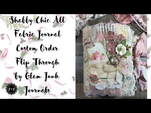Shabby Chic All Fabric Junk Journal Custom Order Flip Through