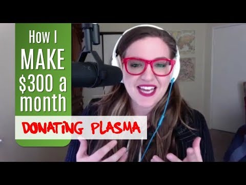 Donating Plasma: Make up to $300 a Month ... But is it Worth It?
