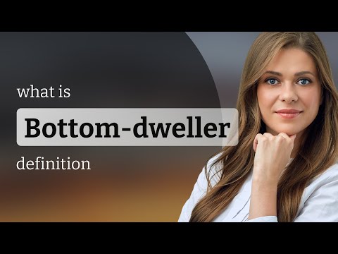 Bottom-dweller | definition of BOTTOM-DWELLER