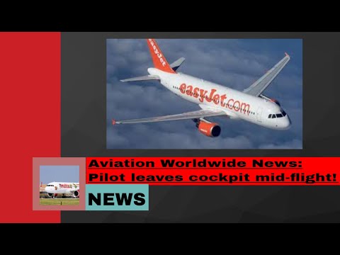 Easyjet pilot had to leave the cockpit during flight...