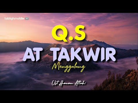 Surah AT TAKWIR (Menggulung) - Ust. Hanan Attaki Lc
