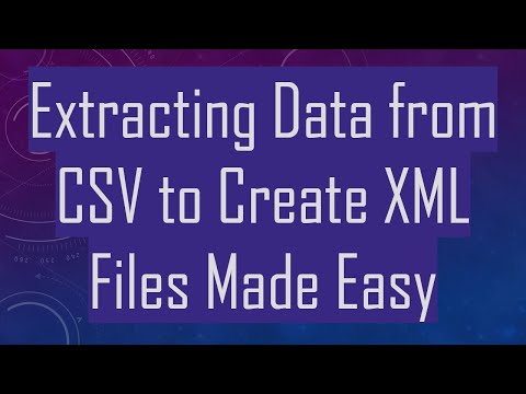 Extracting Data from CSV to Create XML Files Made Easy