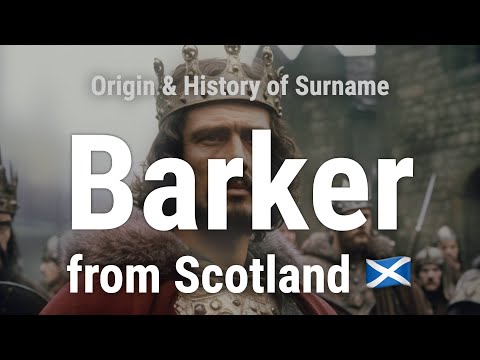 Barker from Scotland ๐ด๓ ง๓ ข๓ ณ๓ ฃ๓ ด๓ ฟ - Meaning, Origin, History & Migration Routes of Surname