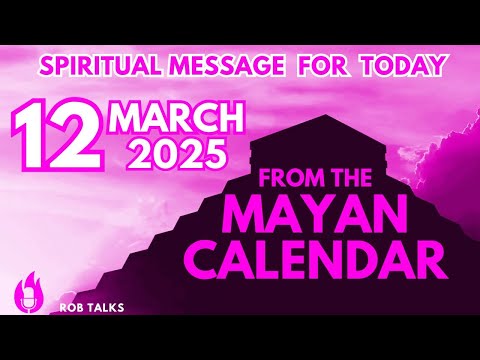 Todays Spiritual Message from the Mayan Calendar : March 12, 2025 #mayancalendar  #spirituallity