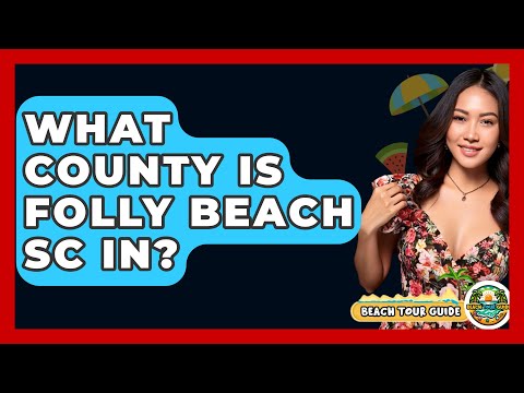 What County Is Folly Beach SC In? - Beach Tour Guide