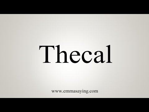How To Say Thecal