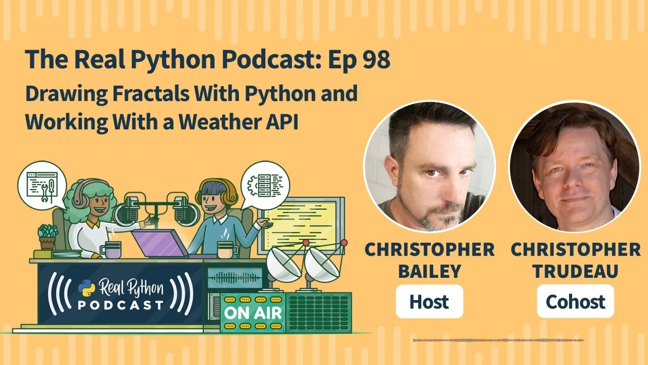 Drawing Fractals With Python and Working With a Weather API | Real Python Podcast #98