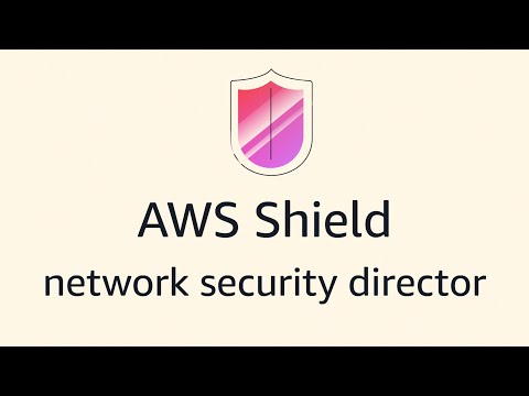 Transform Your Network Security with AWS Shield Network Security Director | Amazon Web Services