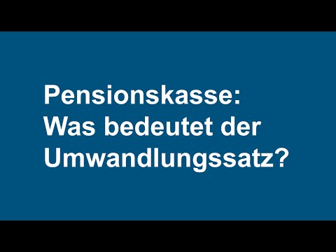 Pensionskasse: Was bedeutet der Umwandlungssatz?