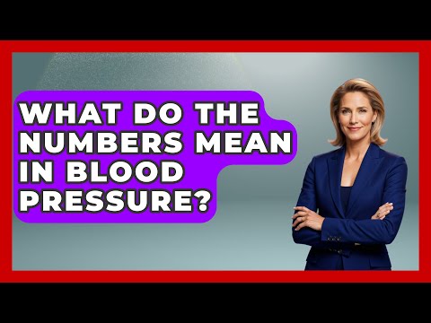 What Do The Numbers Mean In Blood Pressure? - Cardiology Community
