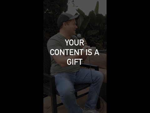 Your Content is a Gift