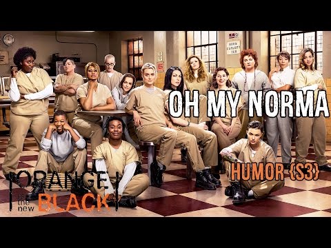 Orange is the new black [s3] | "Oh my Norma" HUMOR