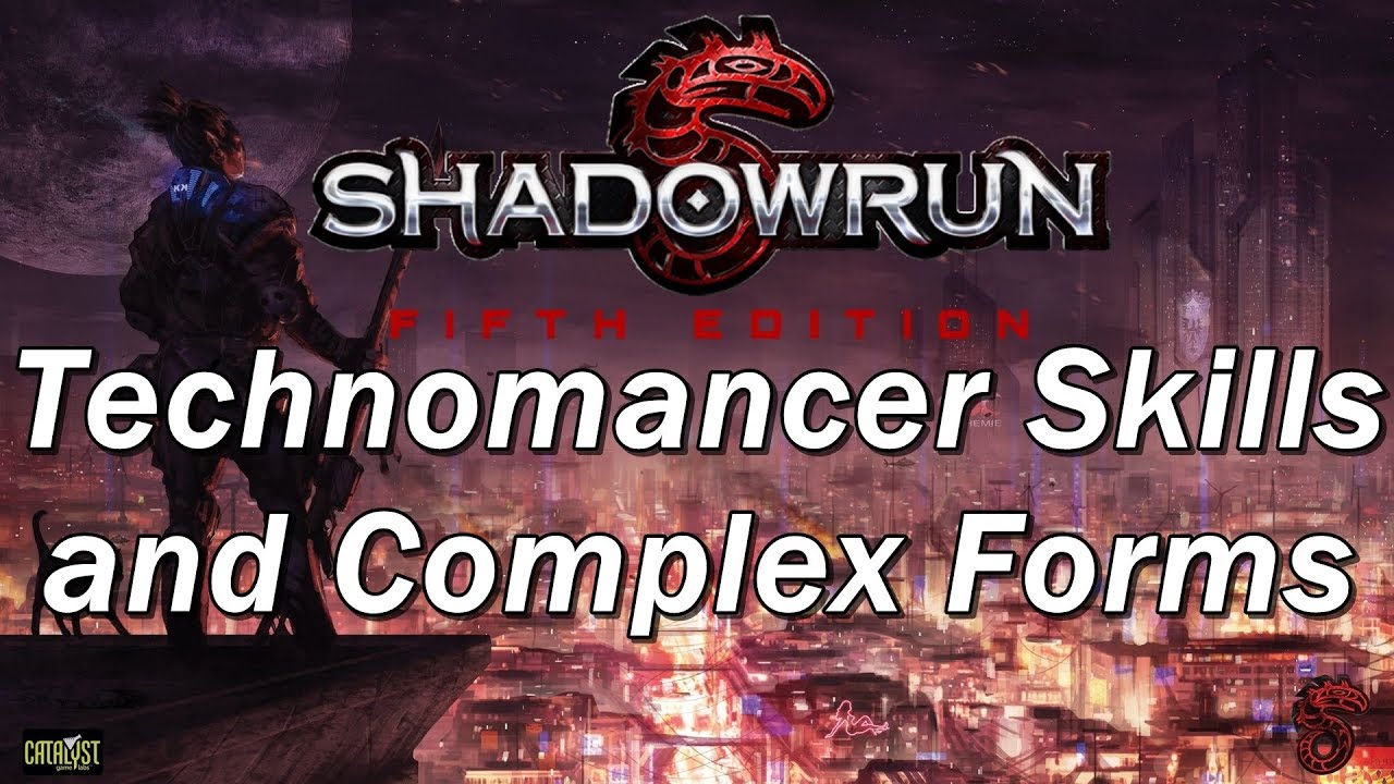 SHADOWRUN 4th Edition Episode 49 | Technomancer Skills and Complex Forms