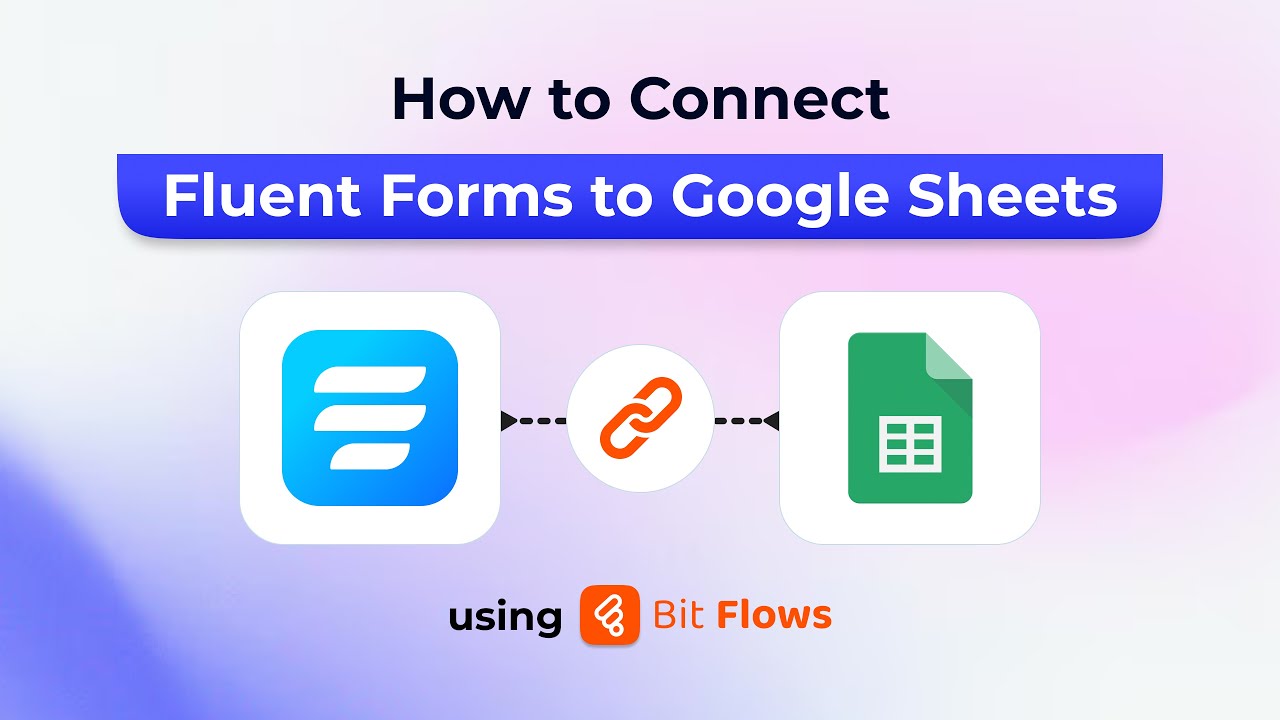How to Connect Fluent Forms to Google Sheets Using Bit Flows | Step-by-Step Tutorial