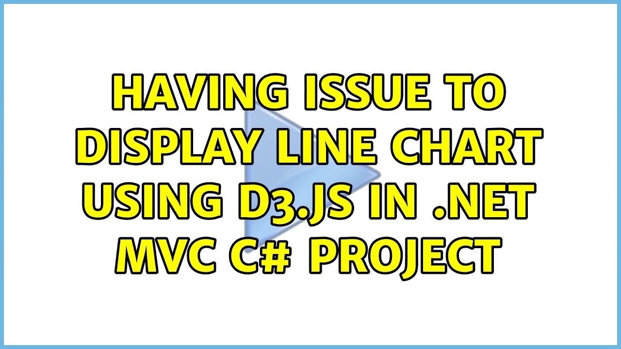 Having issue to display line chart using d3.js in .NET MVC C# project (3 Solutions!!)