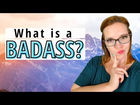 What is a Badass? Traditional definition vs OUR definition