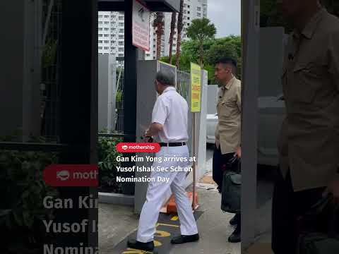 DPM Gan turned up at Yusof Ishak Nomination Centre
