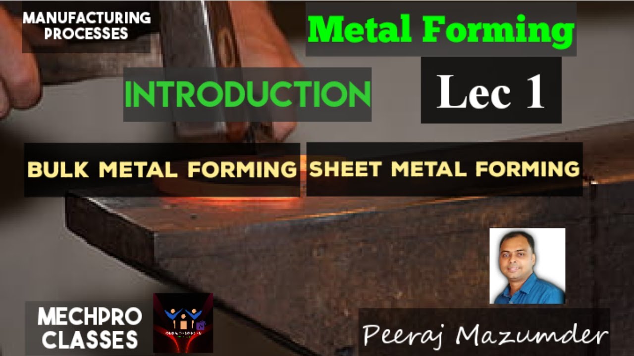 Metal forming | Introduction | Lec 1 |
