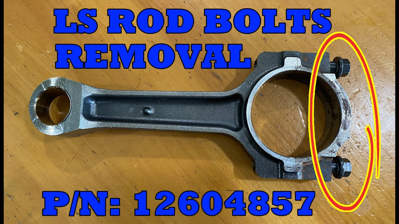 P/N: 12604857 | QUICK HOW TO REMOVE LS ROD CAP BOLTS