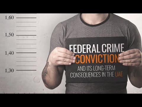 Federal Criminal Conviction and Its Long Term Consequences in the UAE