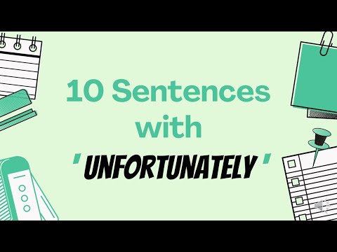 10 Sentences with 'UNFORTUNATELY'