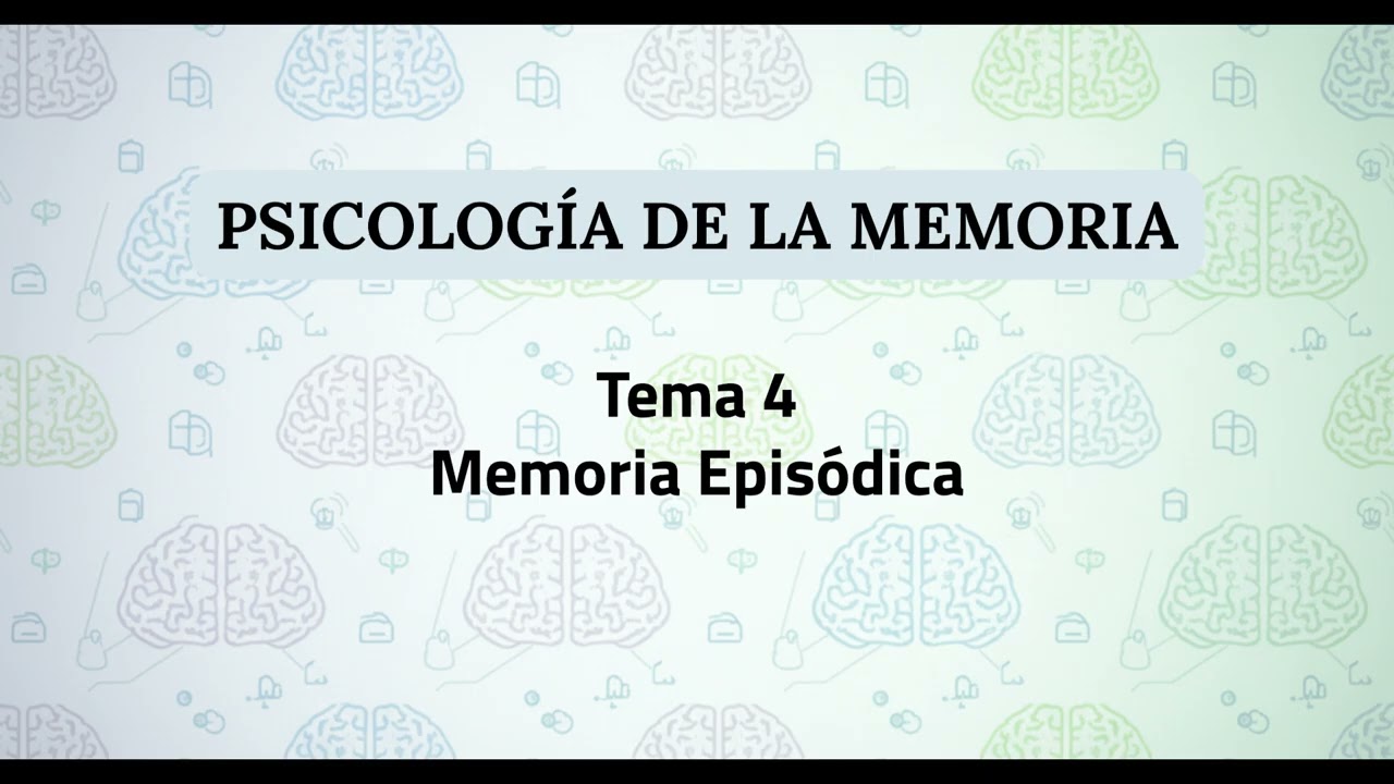 Psicología de la Memoria UNED | Tema 4: Memoria episódica