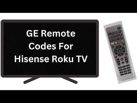 GE Remote Codes For Hisense Roku TV