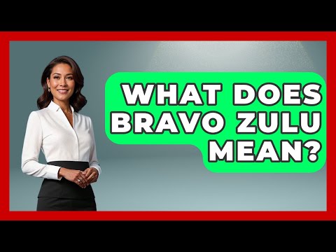 What Does Bravo Zulu Mean? - Tactical Warfare Experts