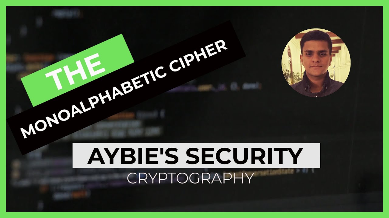 3 - The Monoalphabetic Cipher - Cryptography (Aybie's Security)